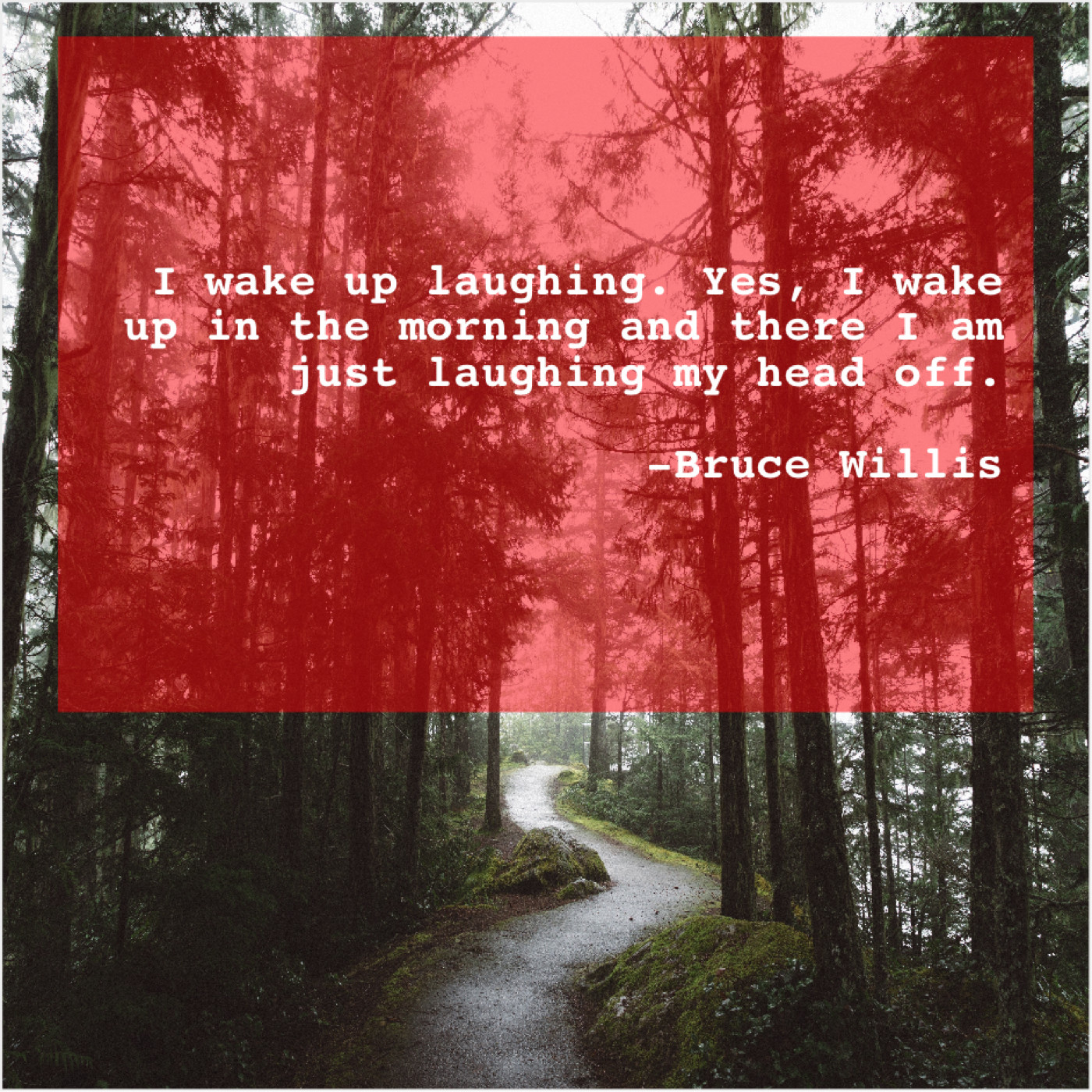 Bruce Willis – I wake up laughing. Yes… – Success Manifestation Secrets