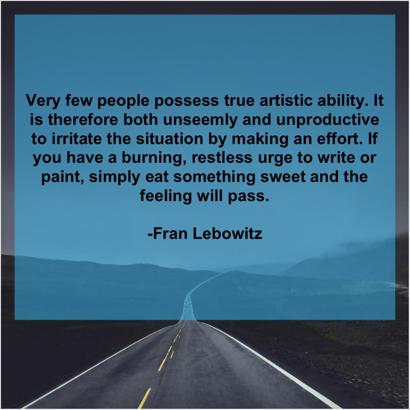 Fran Lebowitz – Very few people possess true… – Success Manifestation ...
