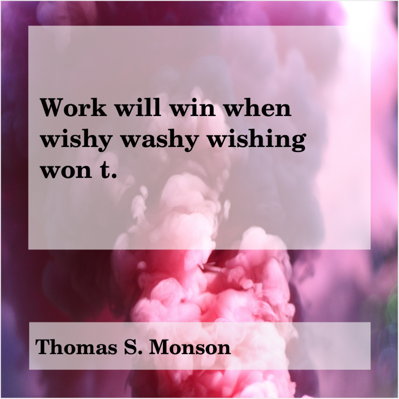 Thomas S. Monson – Work will win when wishy… – Success Manifestation ...